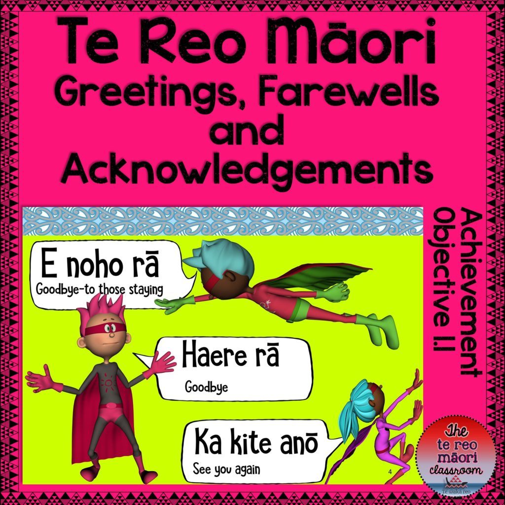 Te Reo Māori: Greetings, Farewells and Acknowledgements - The Te Reo Māori Classroom